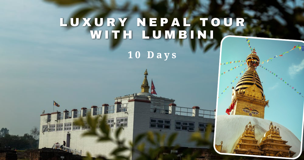 Luxury Nepal Tour with Lumbini - 10 Days | Nepal at Glance Tour