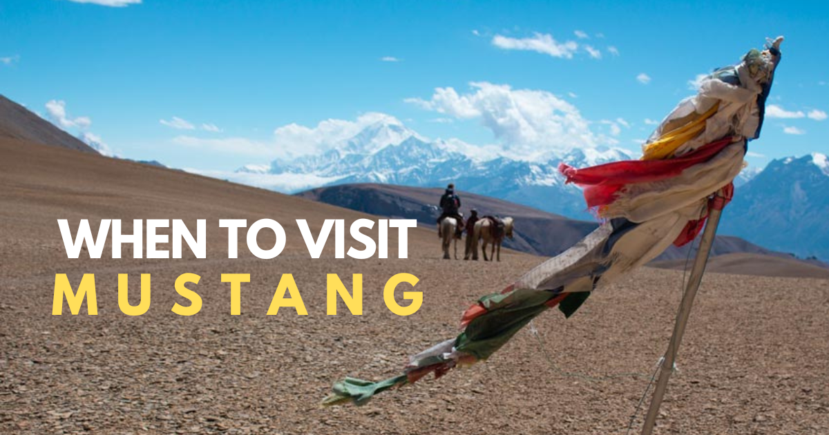 Best Time to Visit Mustang Nepal: A Complete Guide 2024-25
